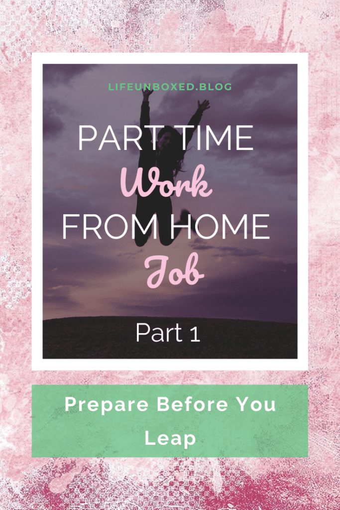 Part Time Work From Home Job (Part 1): Prepare Before You Take The Leap