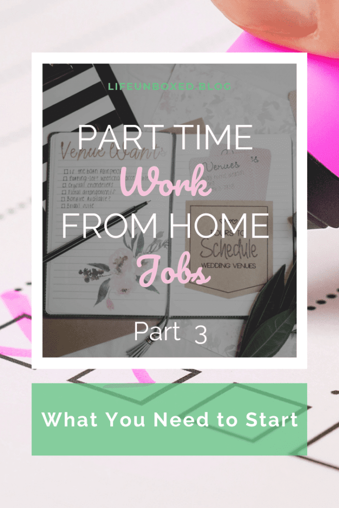 Part Time Work From Home Jobs (Part 3): What You Need To Start