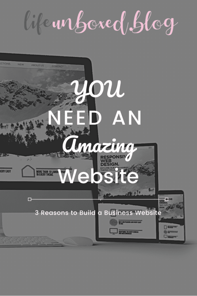 You Need An Amazing Website: 3 Reasons To Build A Business Website